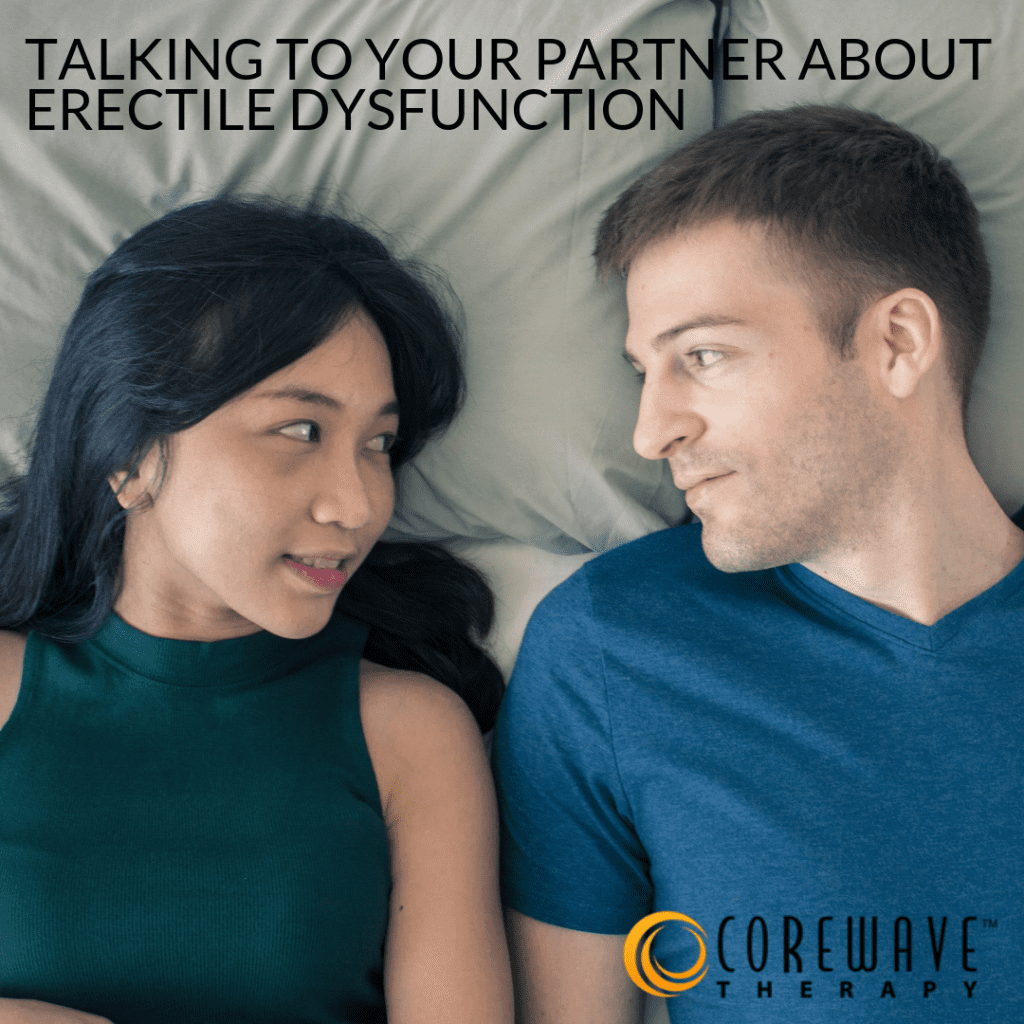Talking To Your Partner About Erectile Dysfunction Corewave™ Therapy